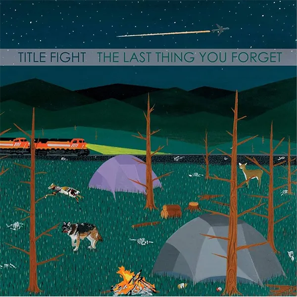 TITLE FIGHT – THE LAST THING YOU FORGET – Thrillhouse Records